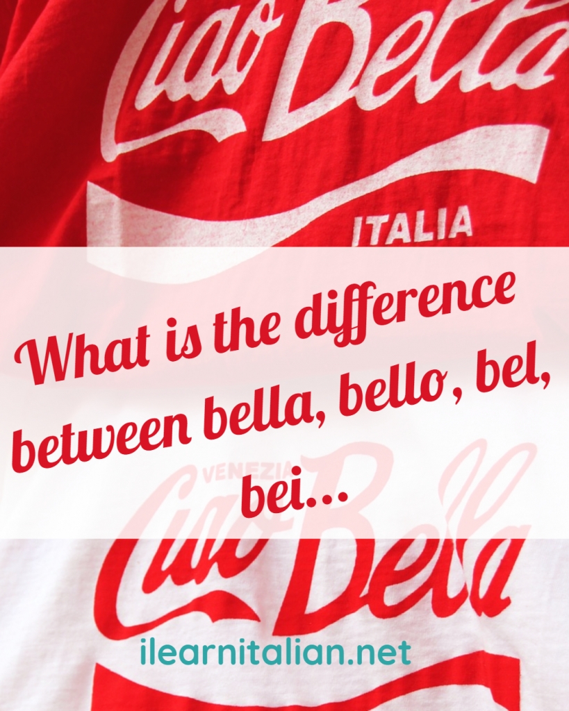 What is the difference between bella, bello, bel, bei... - I learn Italian