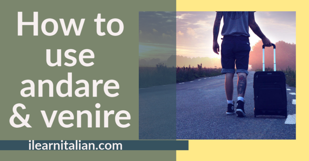 how to use andare venire italian - I learn Italian